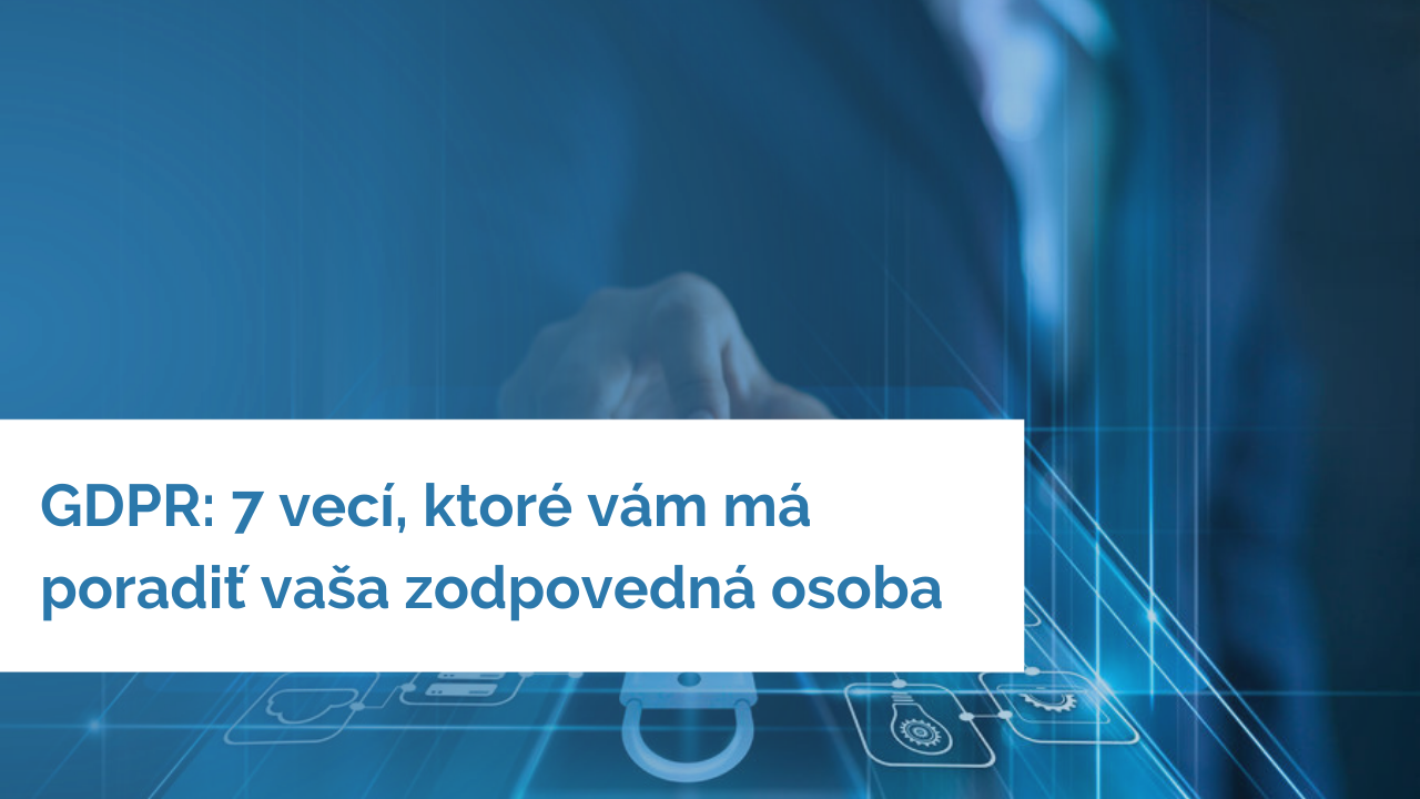 GDPR - DPO | 7 vecí, ktoré vám má poradiť zodpovedná osoba | Securion